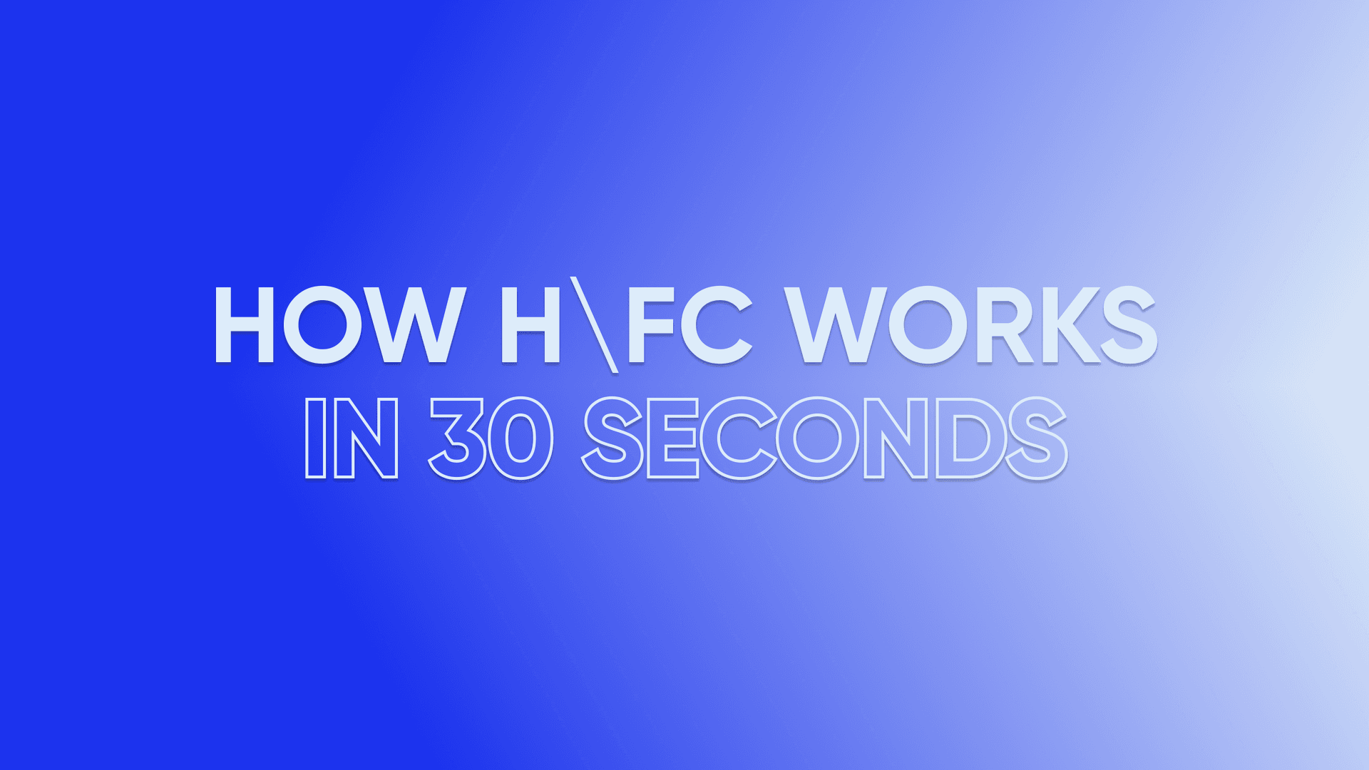 How H\FC works in 30 seconds - H\FC